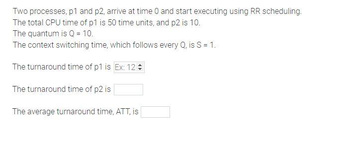 Solved Two processes, p1 and p2, arrive at time 0 and start | Chegg.com