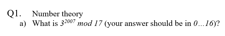 Solved Q1. Number theory a) What is 32007mod17 (your answer | Chegg.com