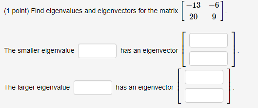 Solved (1 point) Find the eigenvalues of the matrix | Chegg.com
