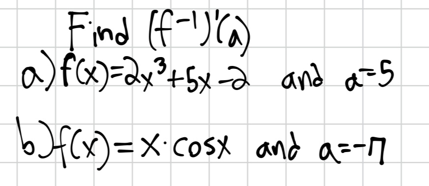 Solved Find (f-1)'(a)a) f(x)=2x3+5x-2 ﻿and a=5b) f(x)=x*cosx | Chegg.com