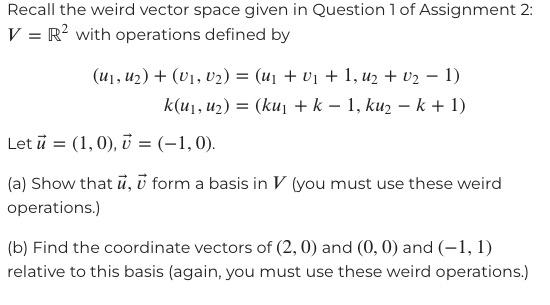 Solved Recall the weird vector space given in Question 1 of | Chegg.com
