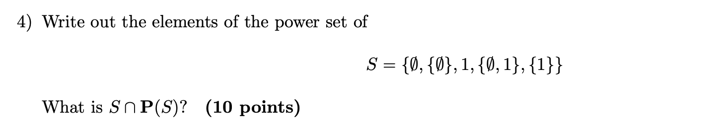 Solved 4) Write out the elements of the power set of S = | Chegg.com