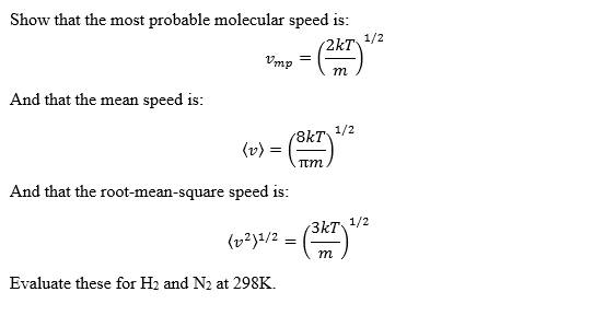 Solved Show that the most probable molecular speed is: Vmp | Chegg.com