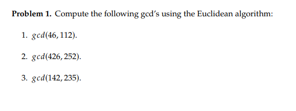 Solved Problem 1. Compute the following gcd's using the | Chegg.com