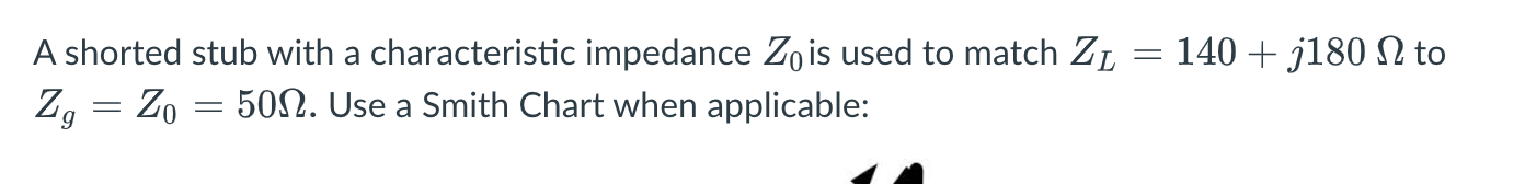 Solved A shorted stub with a characteristic impedance Z0 is | Chegg.com