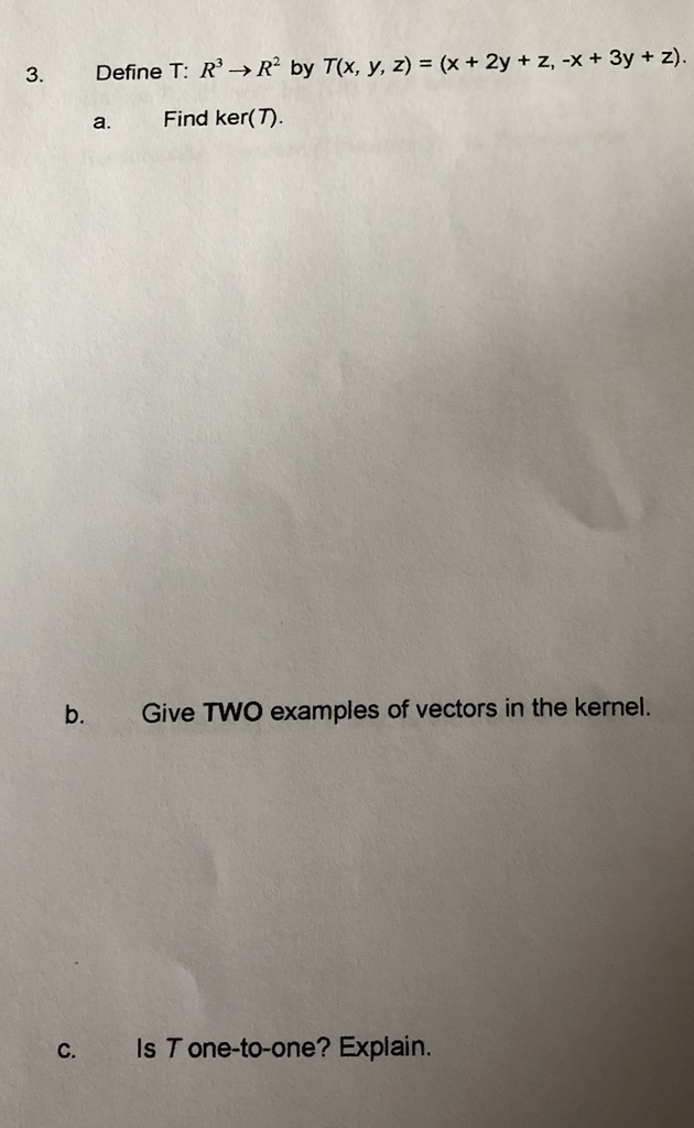 Solved 3. Define T: R3 ? R2 by T(x, y, z) = (x + 2y + z,-x + | Chegg.com