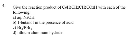 Solved 4. Give the reaction product of C6H-CH2CH2CO2H with | Chegg.com
