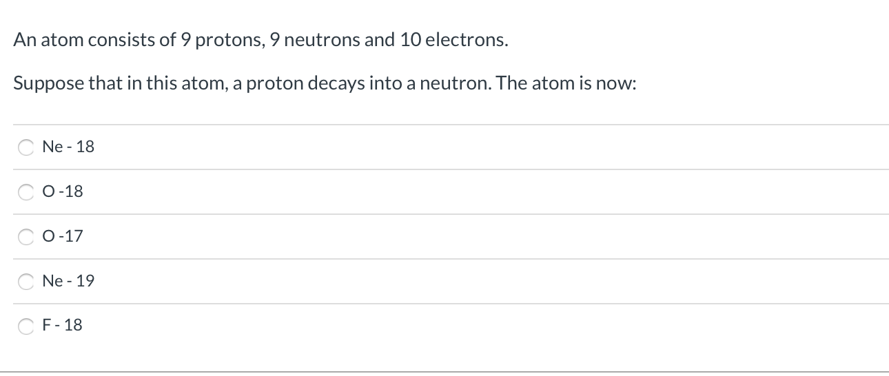 Solved An atom consists of 9 protons, 9 neutrons and 10 | Chegg.com