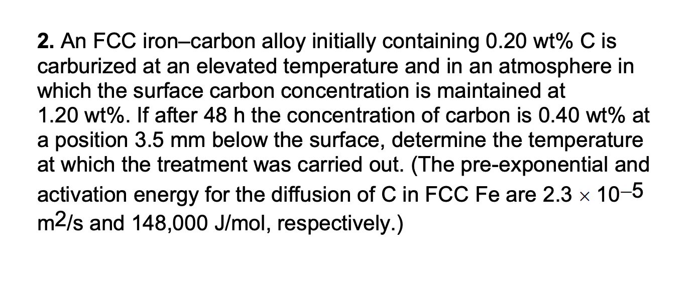 Solved 2. An FCC iron-carbon alloy initially containing 0.20 | Chegg.com