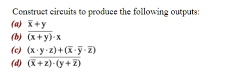 Solved Construct circuits to produce the following outputs: | Chegg.com