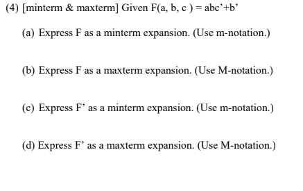 Solved (4) (minterm & maxterm] Given F(a, b, c ) =abc'+b' | Chegg.com