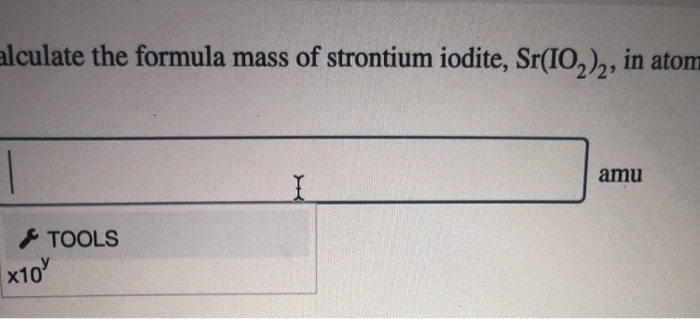 Solved alculate the formula mass of strontium iodite, | Chegg.com