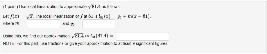 Solved (1 point) Use local linearization to approximate 81.4 | Chegg.com