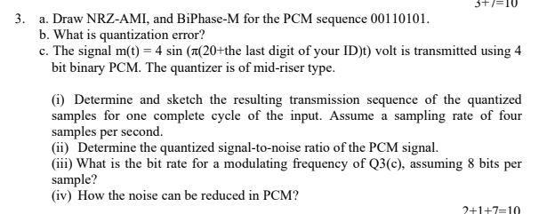 F/10 3. a. Draw NRZ-AMI, and BiPhase-M for the PCM | Chegg.com