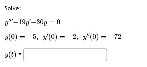 Solved Solve: y′′′−19y′−30y=0y(0)=−5,y′(0)=−2,y′′(0)=−72 | Chegg.com