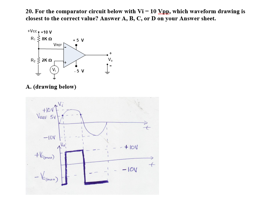 Solved 20. For the comparator circuit below with Vi= 10 Vpp, | Chegg.com