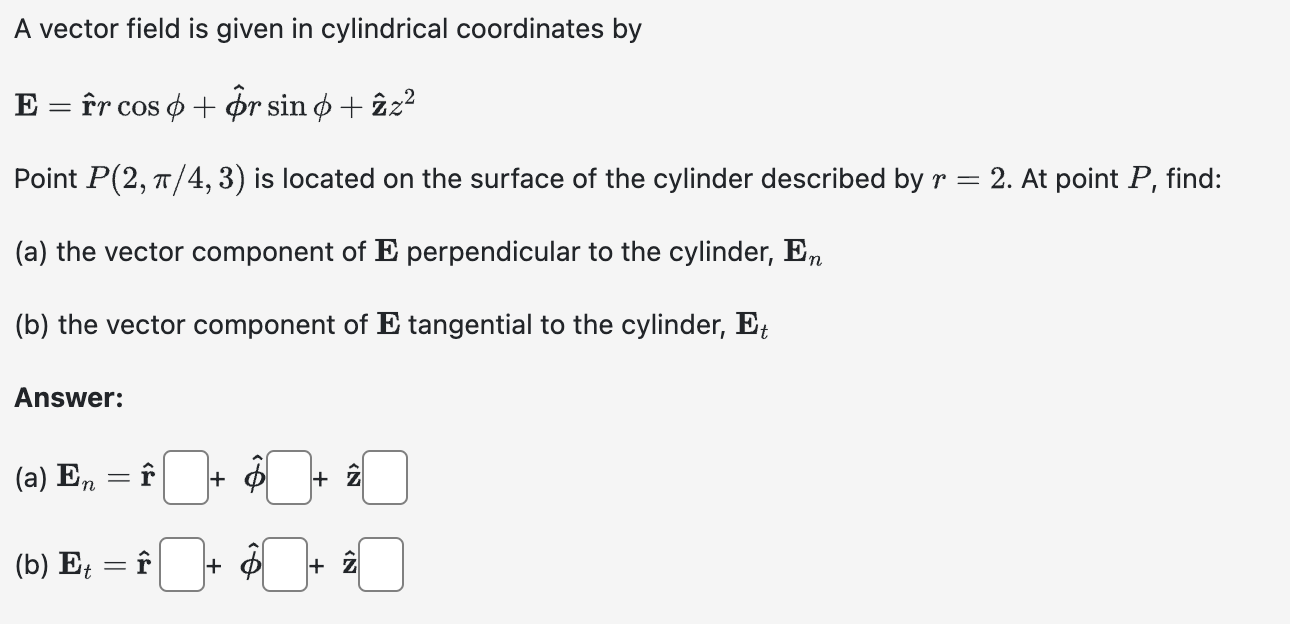 Solved A vector field is given in cylindrical coordinates by | Chegg.com