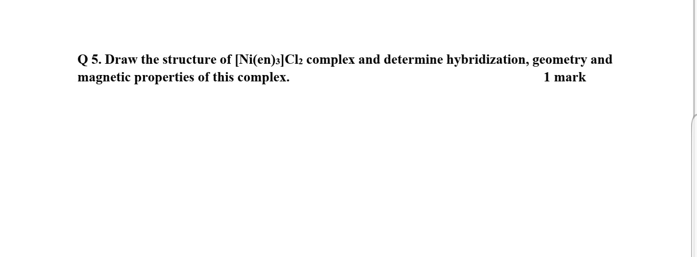 Solved Q 5. Draw the structure of [Ni(en)3]Cl2 complex and | Chegg.com
