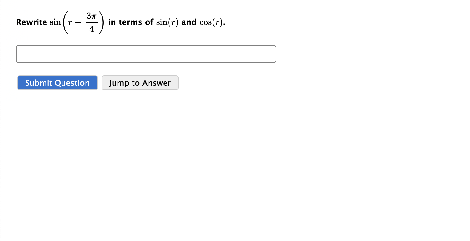 Solved Rewrite sin(r−43π) in terms of sin(r) and cos(r). | Chegg.com
