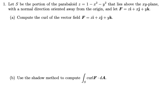 Solved 1. Let S be the portion of the parabaloid z=1−x2−y2 | Chegg.com