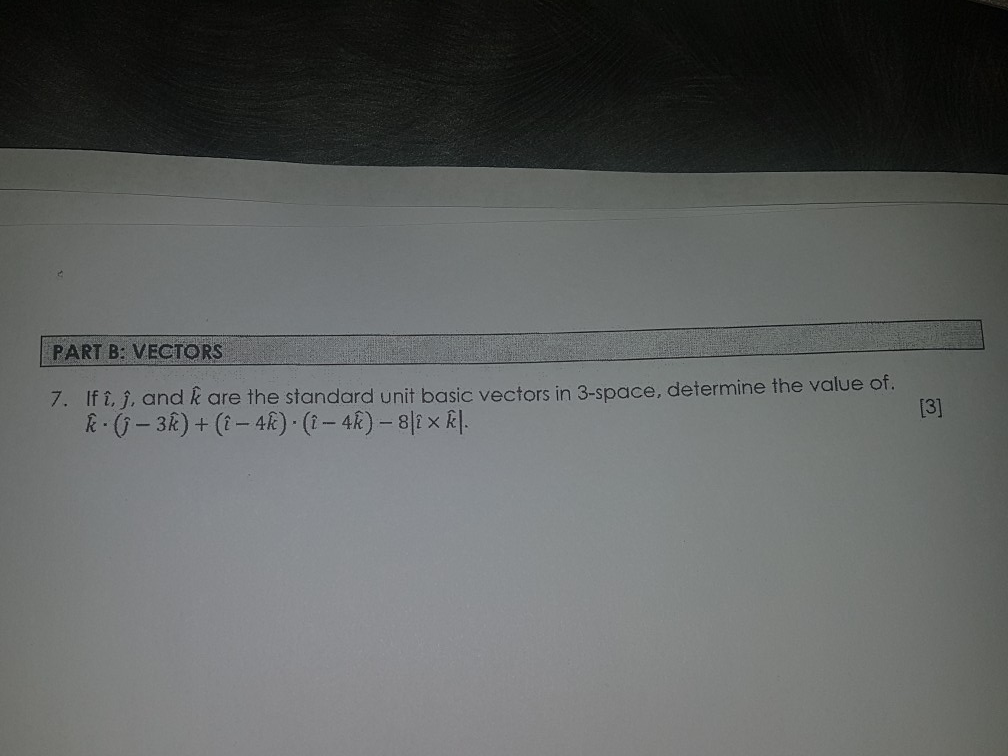 Solved PART B: VECTORS 7. If î, f, and k are the standard | Chegg.com