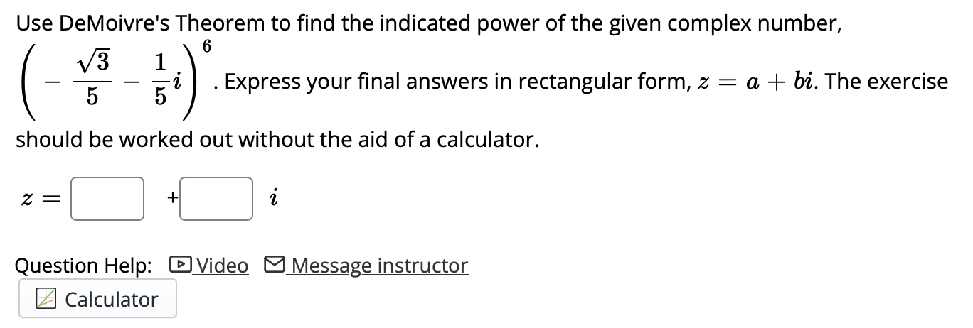 Solved Use DeMoivre's Theorem to find the indicated power of | Chegg.com