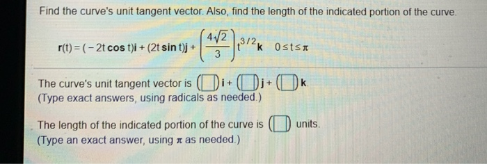 Solved Find The Curve S Unit Tangent Vector Also Find The