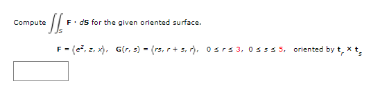 Solved Compute Sle F.ds for the given oriented surface. F = | Chegg.com