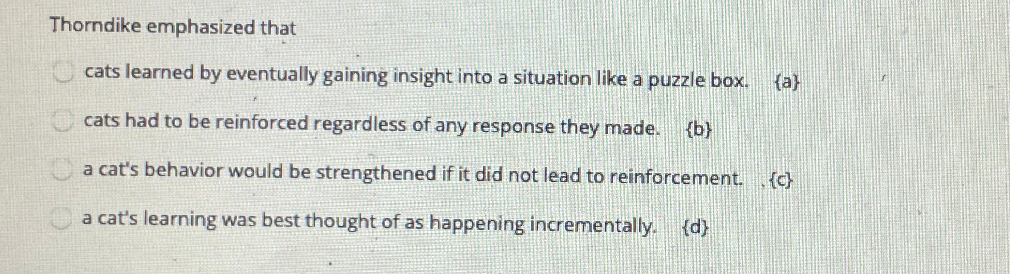 Solved Thorndike emphasized that cats learned by eventually | Chegg.com