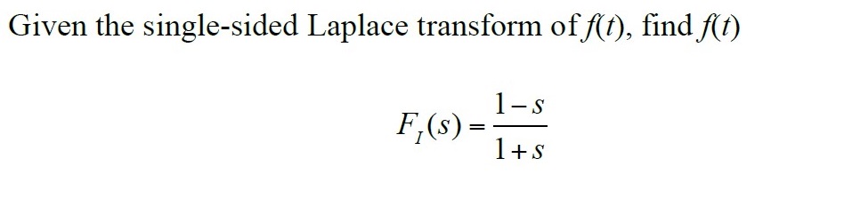 Solved Given the single-sided Laplace transform of f(t), | Chegg.com