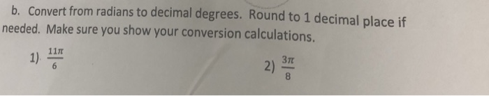 Solved b. Convert from radians to decimal degrees. Round to | Chegg.com