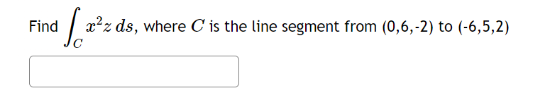 Solved Find ∫Cx2zds, where C is the line segment from | Chegg.com