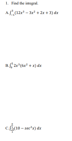 Solved 1. Find the integral. A. ∫−13(12x3−3x2+2x+3)dx B. | Chegg.com
