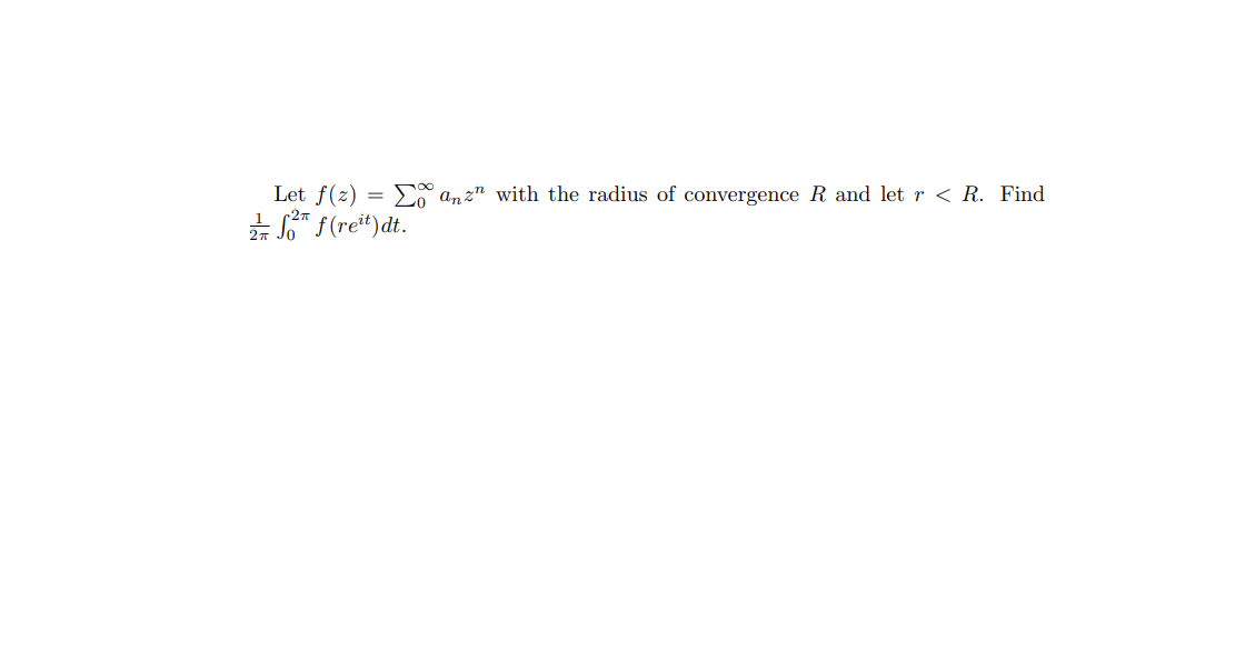 Solved Let f(z)=∑0∞anzn with the radius of convergence R and | Chegg.com