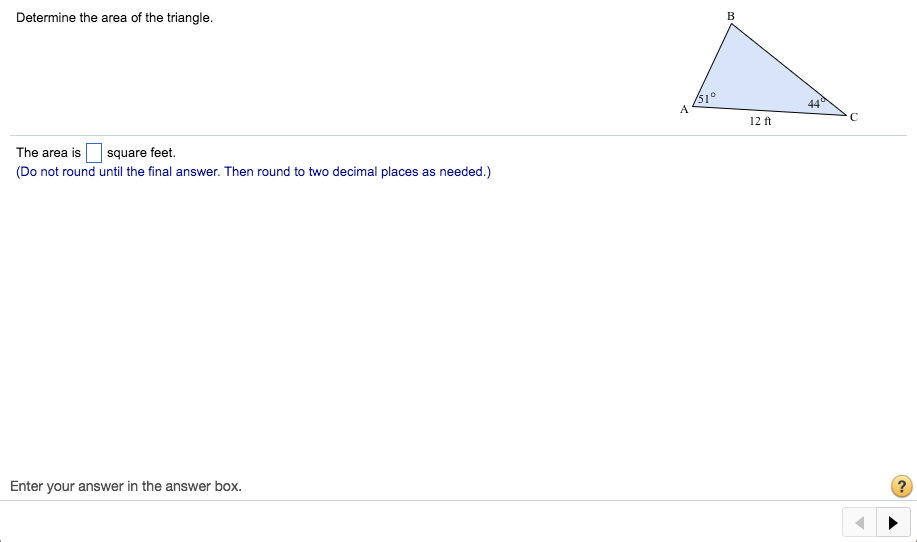 Solved Determine the area of the triangle. 12 ft The area is | Chegg.com