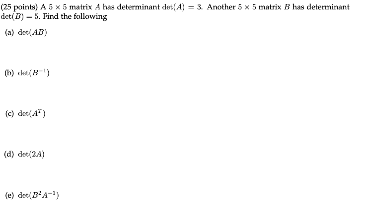 Solved (25 points) A 5 x 5 matrix A has determinant det(A) = | Chegg.com