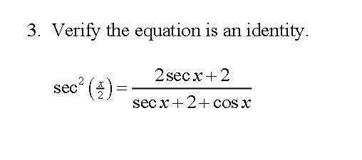 Solved 3. Verify the equation is an identity. | Chegg.com