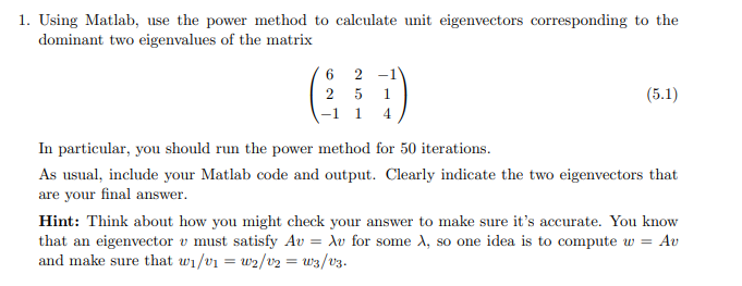 1 Using Matlab Use The Power Method To Calculate 