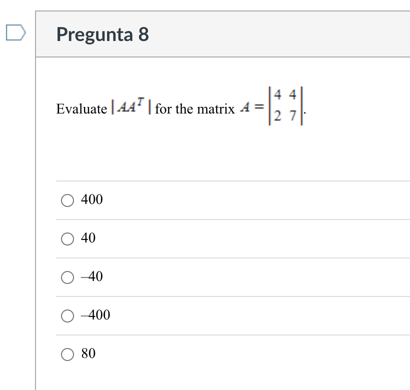 Solved Evaluate ∣∣AAT∣∣ for the matrix A=∣∣4247∣∣. 400 40 | Chegg.com