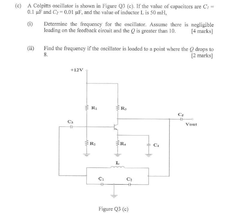 Solved A Colpitts oscillator is shown in Figure Q3 (c). If | Chegg.com