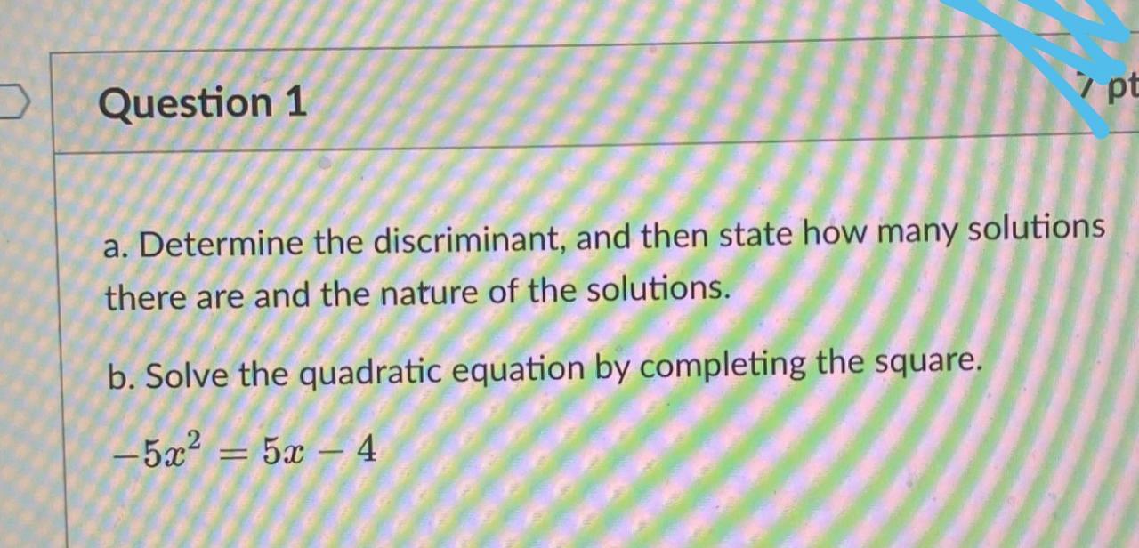 Solved 7 pt Question 1 a. Determine the discriminant, and | Chegg.com
