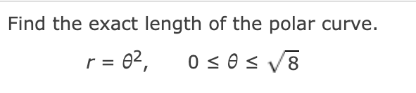 Solved Find the exact length of the polar curve. | Chegg.com