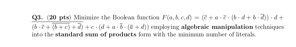 Solved Q3. (20 pts) Minimize the Boolean function F(a,b,c,d) | Chegg.com