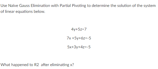 Solved Use Naïve Gauss Elimination with Partial Pivoting to | Chegg.com