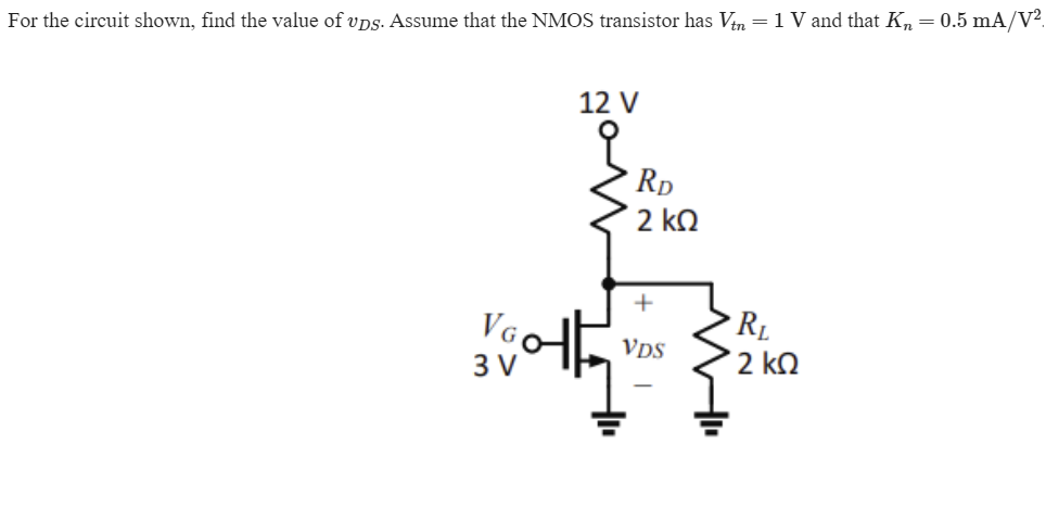 Solved For the circuit shown, find the value of vDS. Assume | Chegg.com