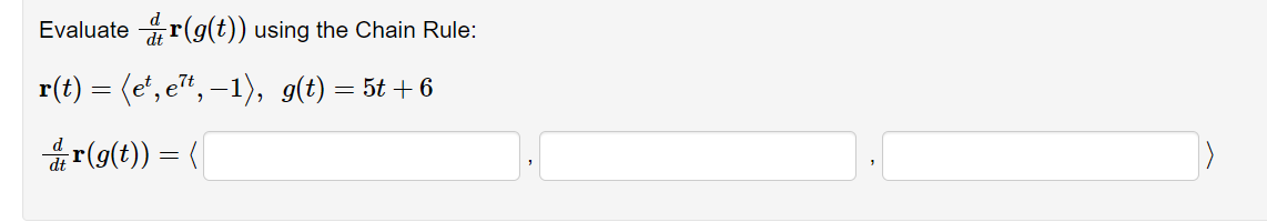 Solved Evaluate dtdr(g(t)) using the Chain Rule: | Chegg.com