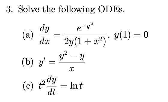 Solved 3. Solve the following ODEs. e-y² (a) dy dx y(1) = 0 | Chegg.com
