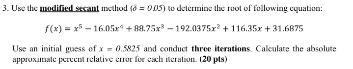 Solved 3. Use the modified secant method (? = 0.05) to | Chegg.com