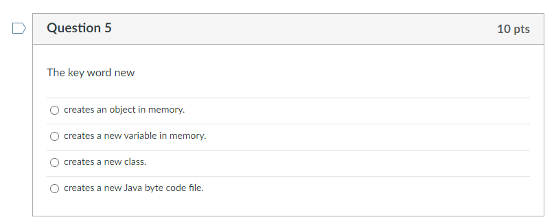 Solved Question 5 10 pts The key word new creates an object | Chegg.com