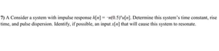Solved 7) A Consider a system with impulse response h[n]- | Chegg.com